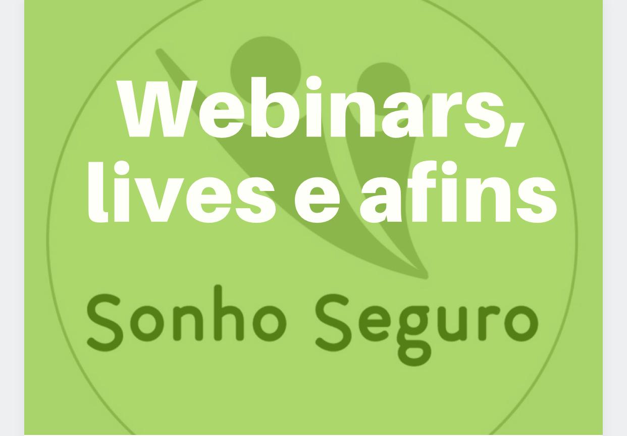 Agenda de lives, webinars, balanços e afins... - Sonho Seguro